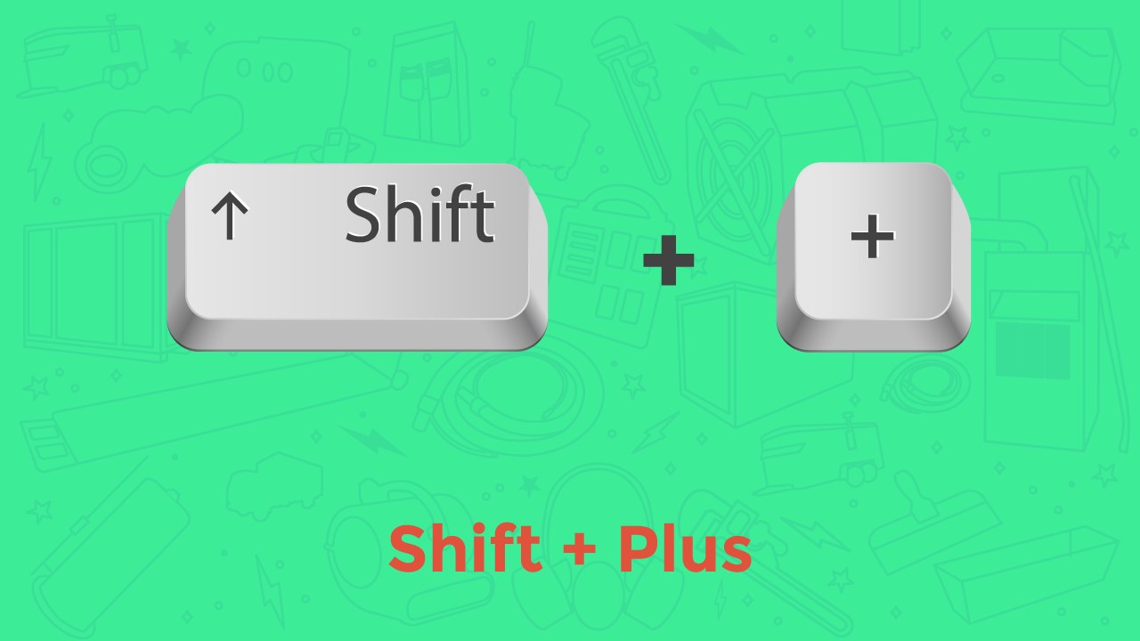 Hotkey Highlights | Shift + Plus